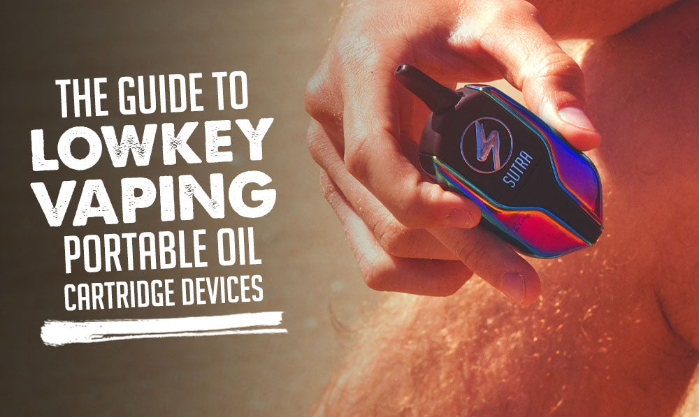 Guide to Lowkey Vaping Portable Oil Cartridges Devices | Sutra – Sutra Vape
