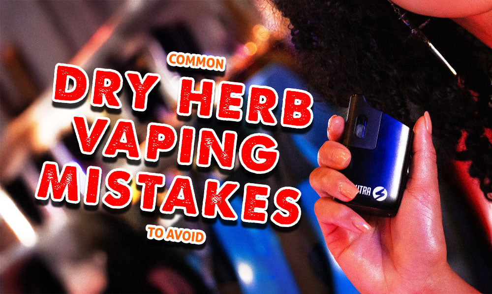 Common Dry Herb Vaping Mistakes To Avoid | Sutra Vape
